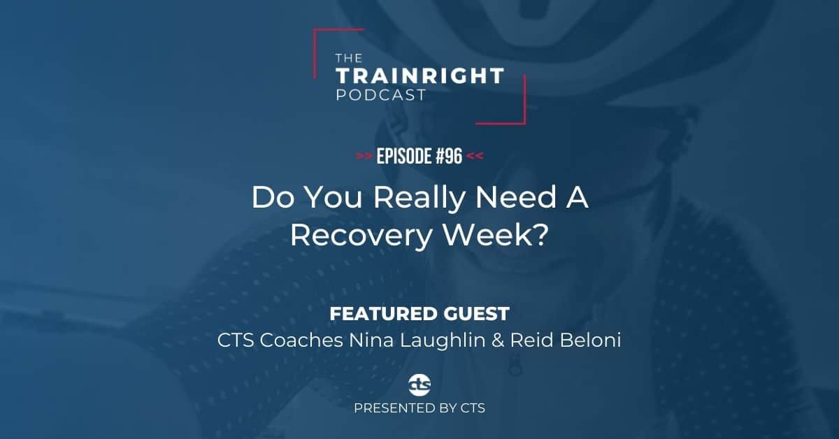 Do You Really Need A Recovery Week? - CTS