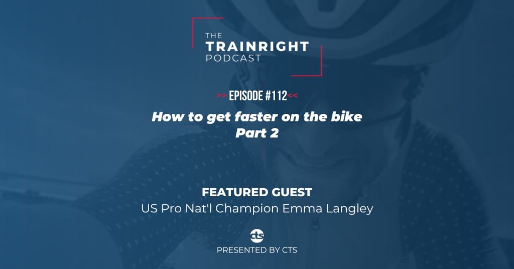 How to Get Faster on the Bike - Part 2, with guest Emma Langley - CTS